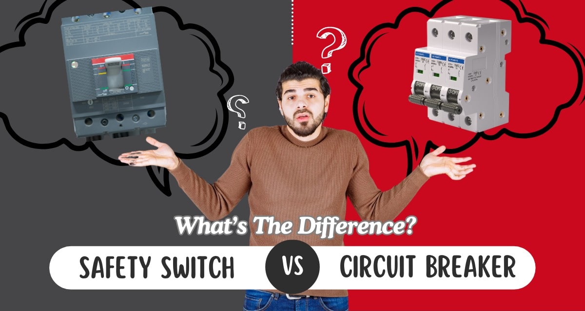 Safety Switch vs Circuit Breaker: The Difference of The Two